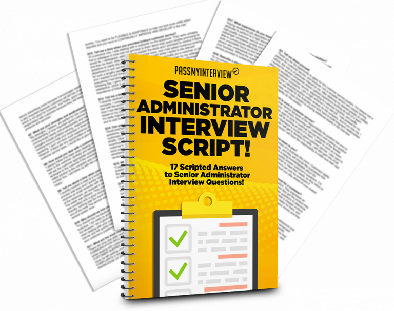 Senior Administrator Interview Script | 17 Interview Questions & Answers!